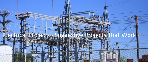 Electrical Projects - Suggestive Projects That Work | ACSCE